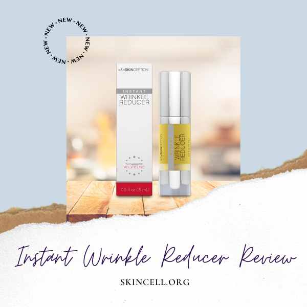 Instant Wrinkle Reducer Review (2022) - Skincell.org