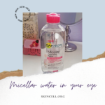 Micellar Water In Your Eye - Skincell.org